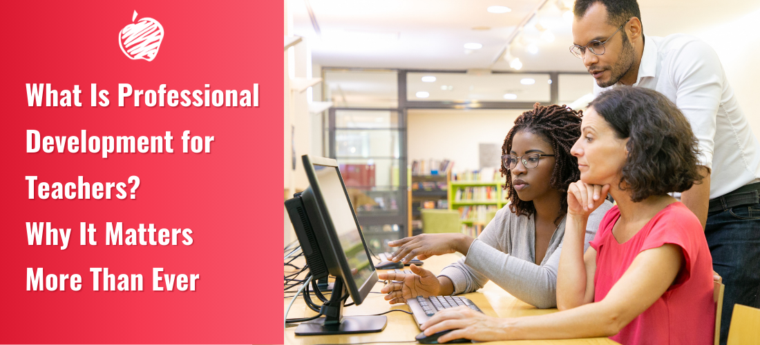 What Is Professional Development for Teachers? Why It Matters More Tha ...
