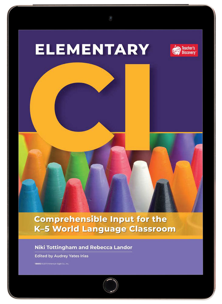 Elementary CI: Comprehensible Input for the K–5 World Language Classro – Teacher's Discovery