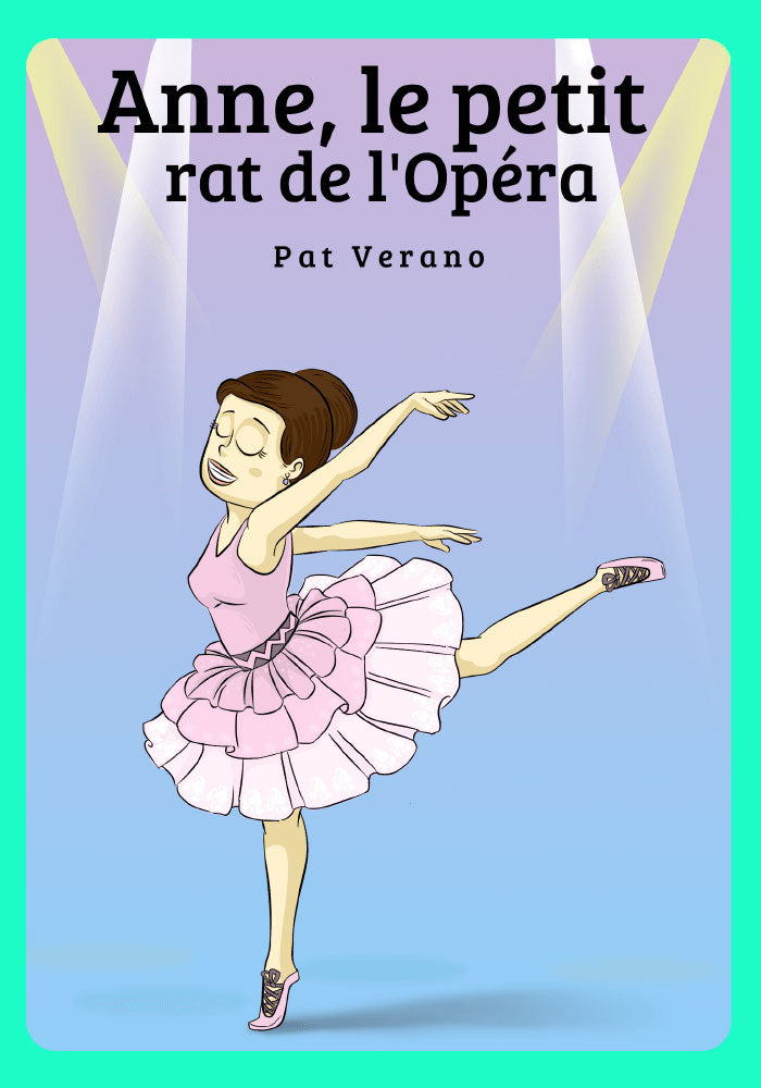 Anne, le petit rat de l'Opéra - Level 3 - French Reader by Patricia Ve ...