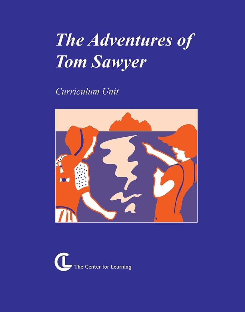 The Adventures of Tom Sawyer Curriculum Unit – Teacher's Discovery