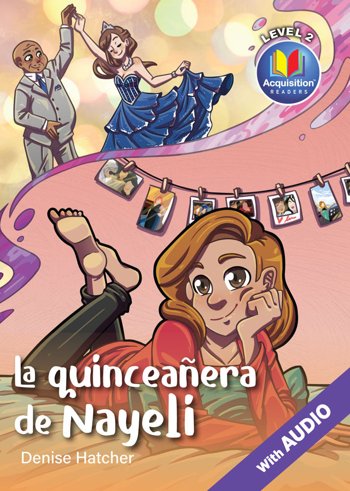 La quinceañera de Nayeli - Level 2 - Spanish Acquisition™ Reader by De ...